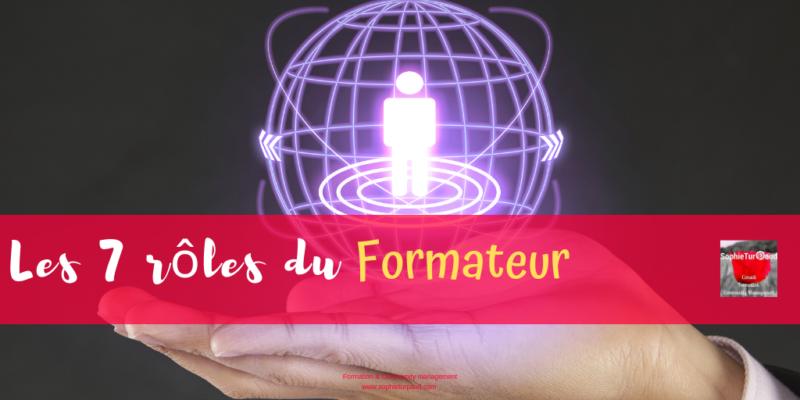 Les 7 Rôles du Formateur - Agence SophieTurpaud
