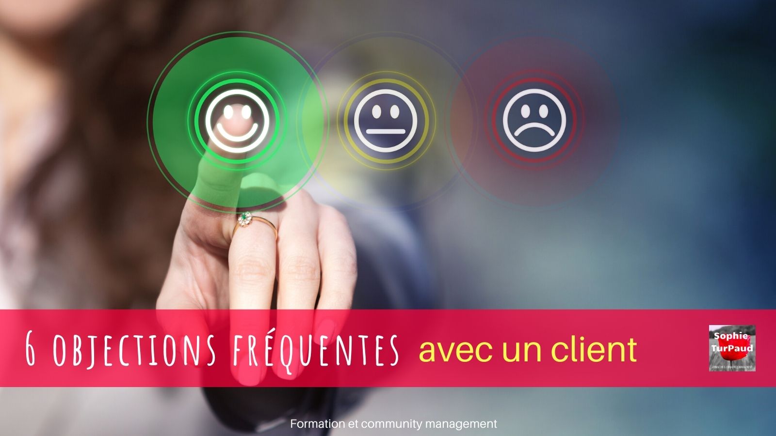 Les 6 objections classiques en relation client - Agence SophieTurpaud