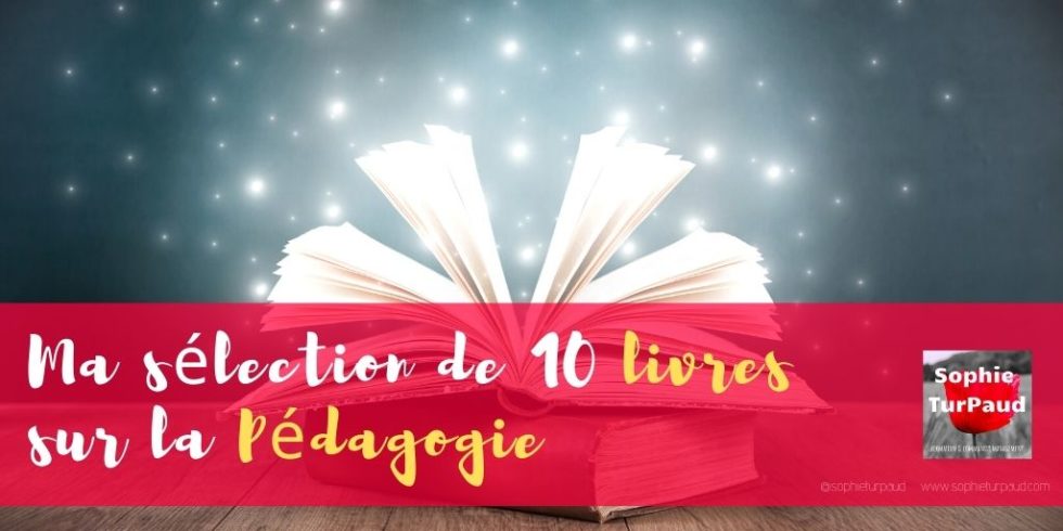 10 livres sur la pédagogie - Agence SophieTurpaud