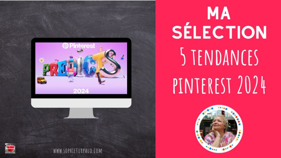 Voici ma sélection de 5 tendances Pinterest Predicts 2024 - Agence SophieTurpaud